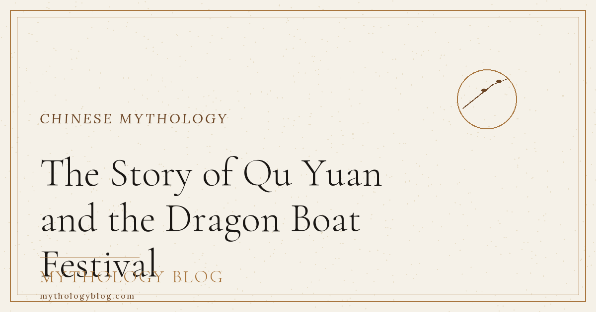 The Story of Qu Yuan and the Dragon Boat Festival | Mythology Blog