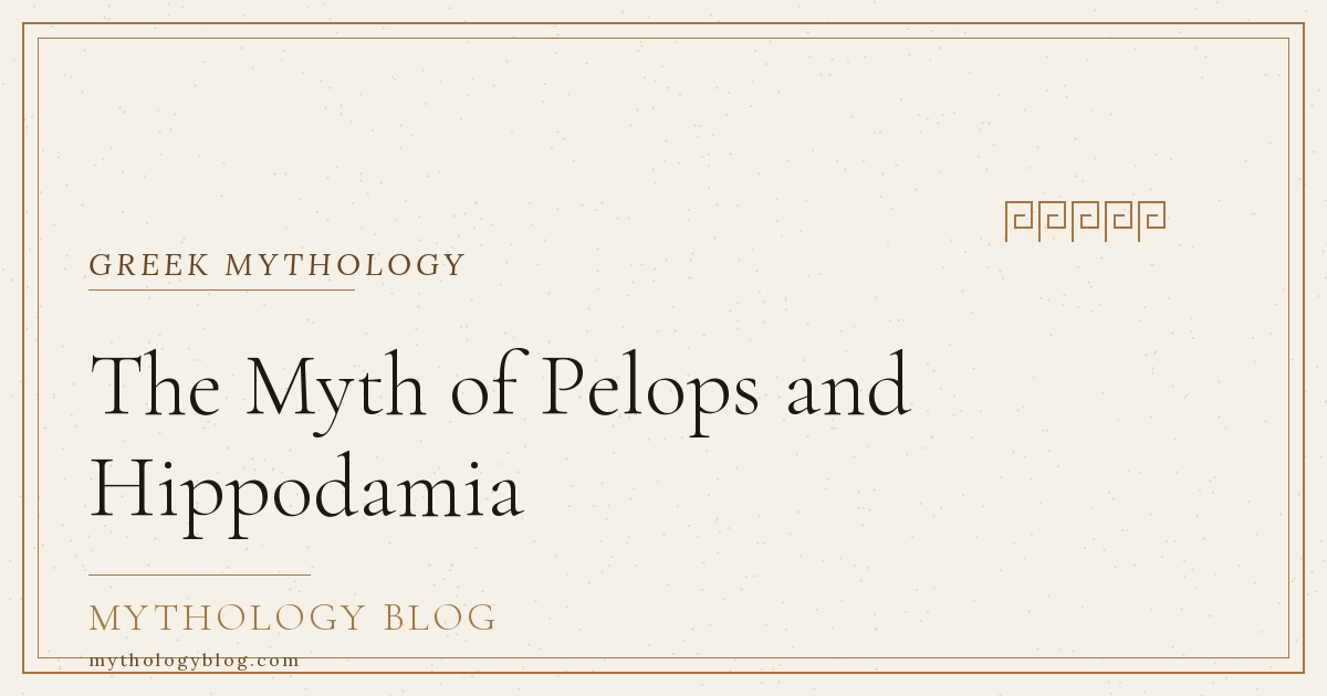 The Myth of Pelops and Hippodamia | Mythology Blog