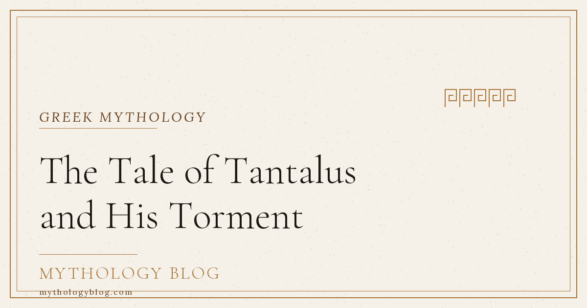 The Tale of Tantalus and His Torment | Mythology Blog