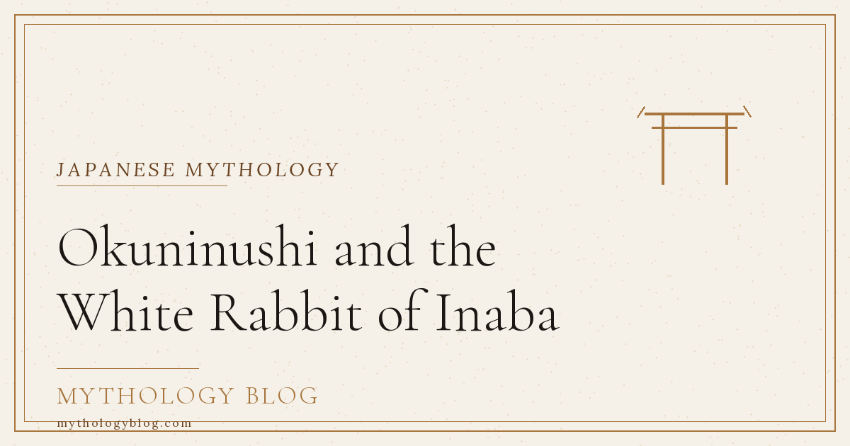 Okuninushi and the White Rabbit of Inaba | Mythology Blog