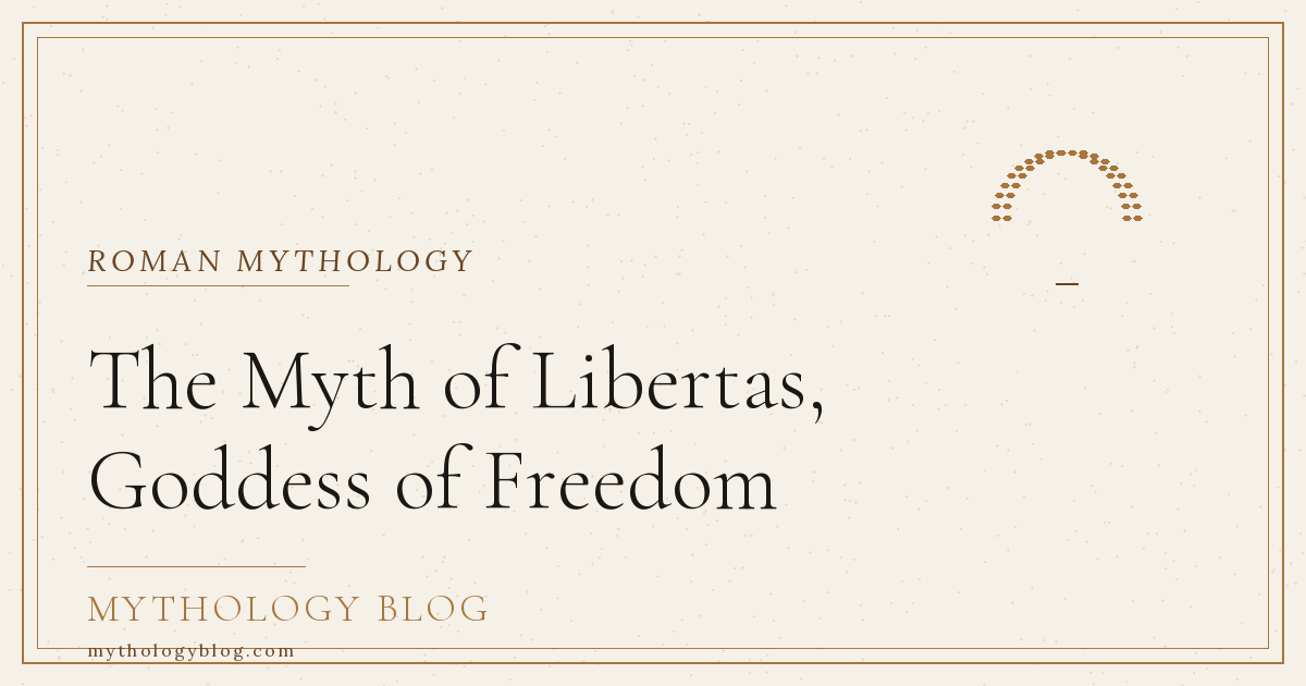 The Myth of Libertas, Goddess of Freedom | Mythology Blog